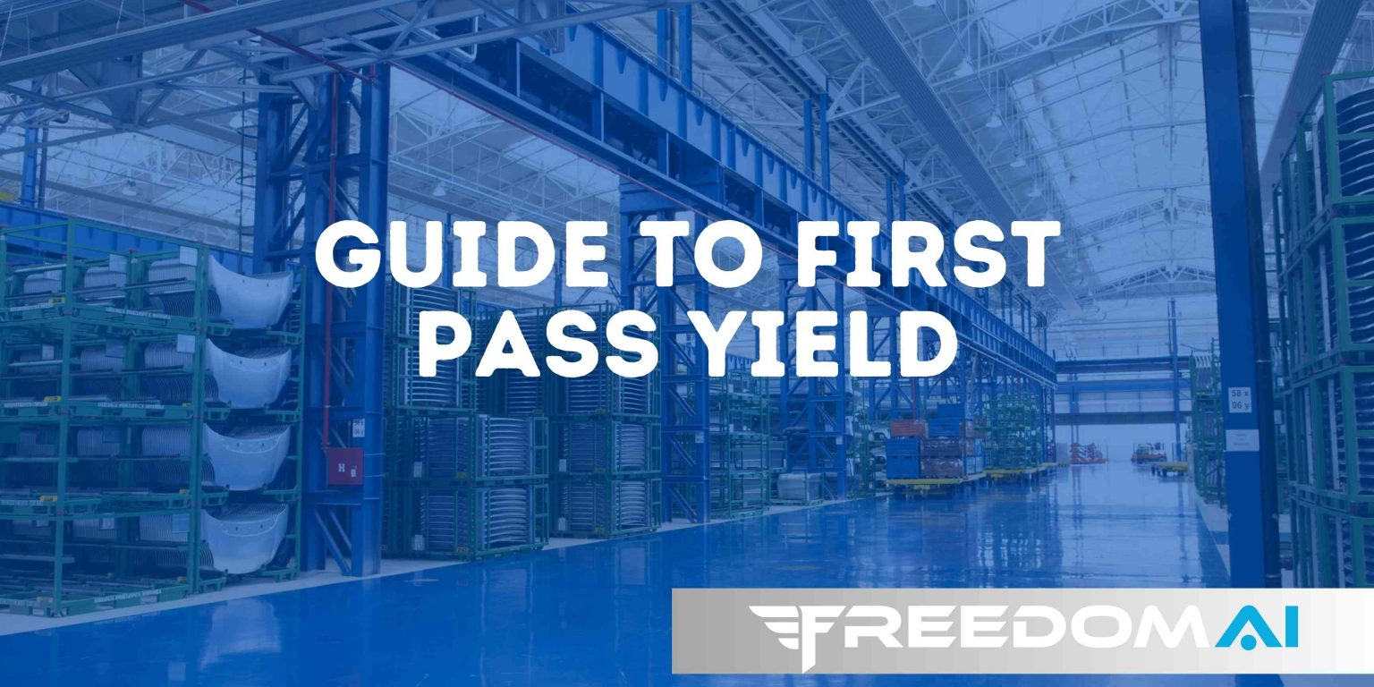 First Pass Yield - FREEDOM® IoT