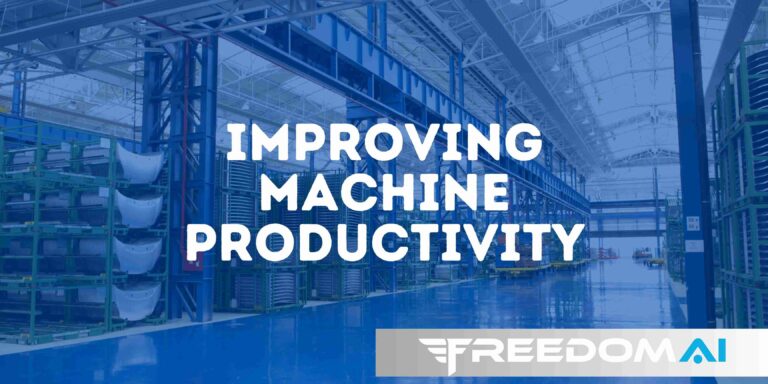 Manufacturing Success: How to Improve Machine Productivity - FREEDOM® IoT