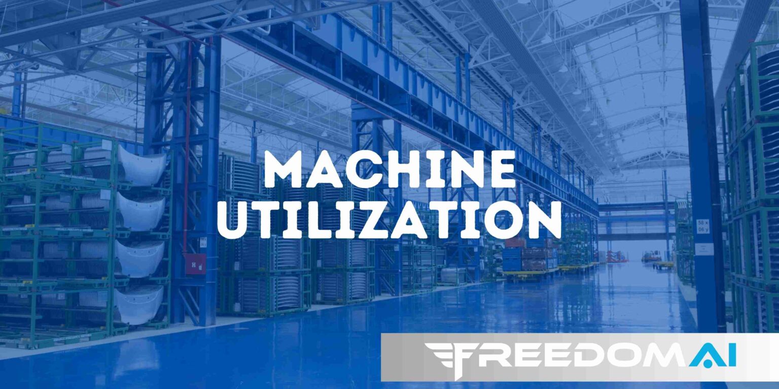 Machine Utilization: How It Works to Optimize Performance - FREEDOM® IoT