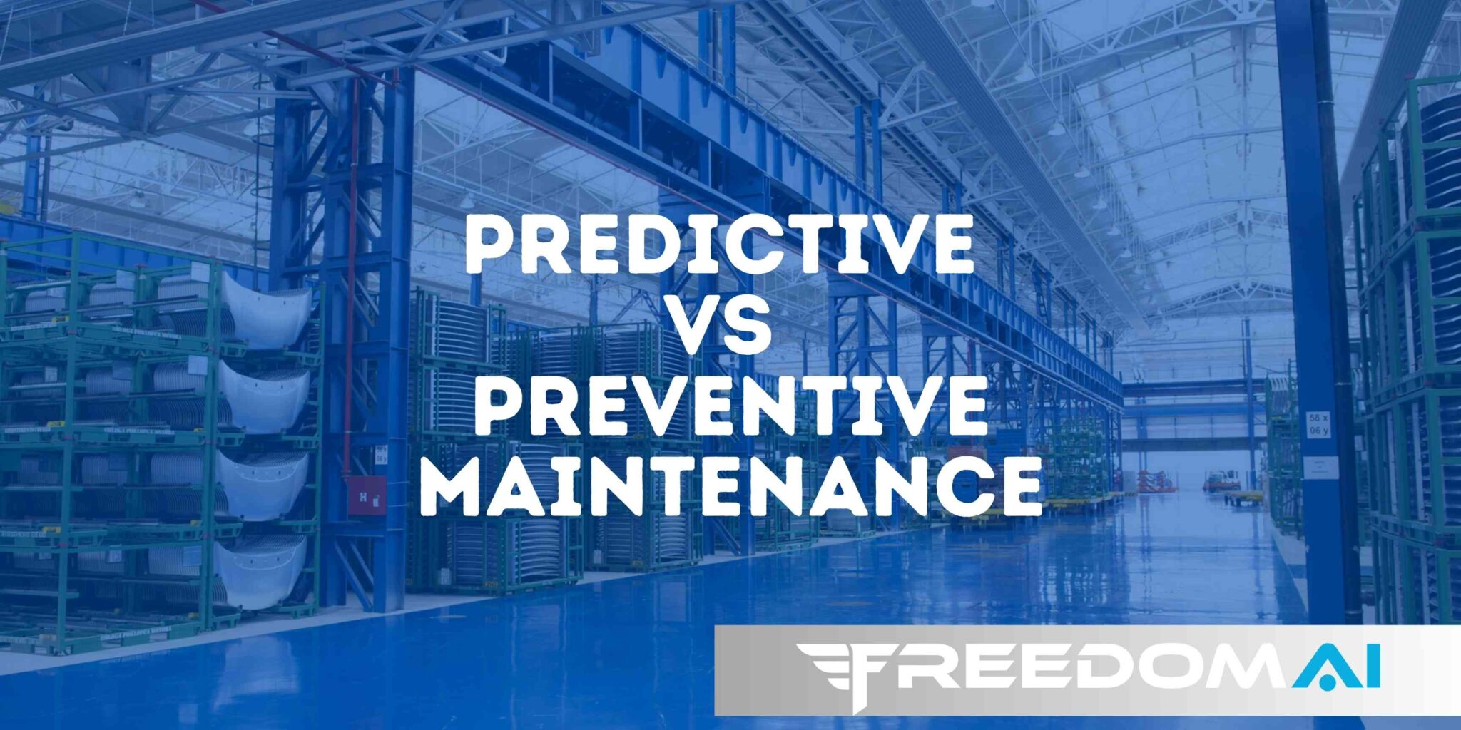 Predictive vs Preventive Maintenance: What Manufacturers Need to Know - FREEDOM® IoT